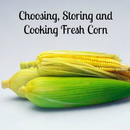 FOOD TIP - CHOOSING, STORING AND COOKING FRESH CORN