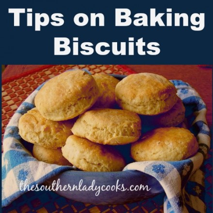 TIPS ON BAKING BISCUITS - The Southern Lady Cooks